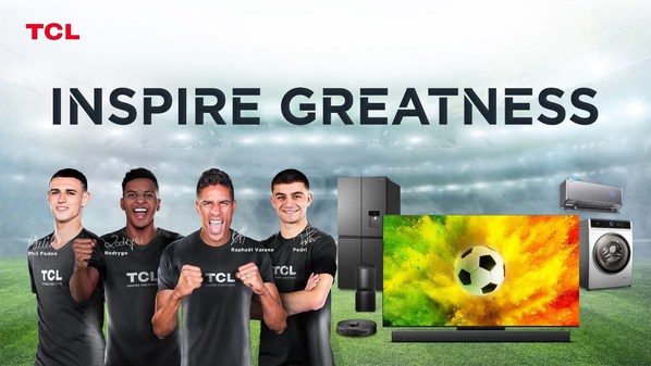 TCL Inspires the World to Pursue Greatness and Enjoy Every Moment of ...